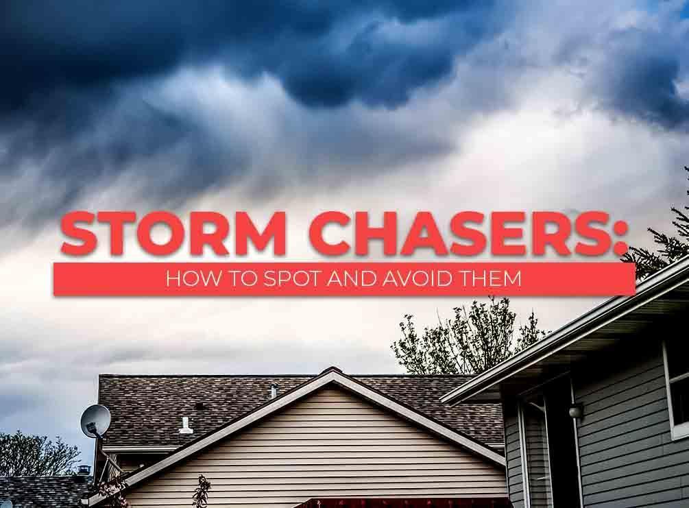 Storm Chasers: How to Spot and Avoid Them